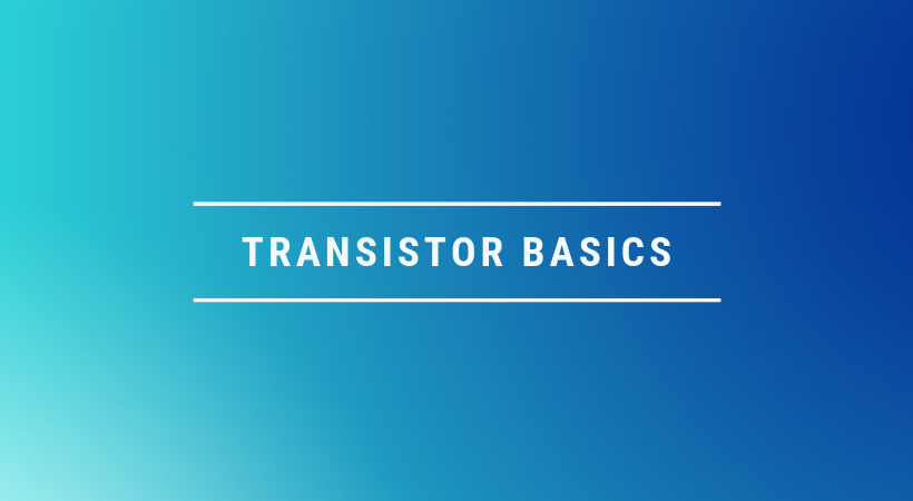 Transistor Basics for beginners (Easy Guide, 2023)